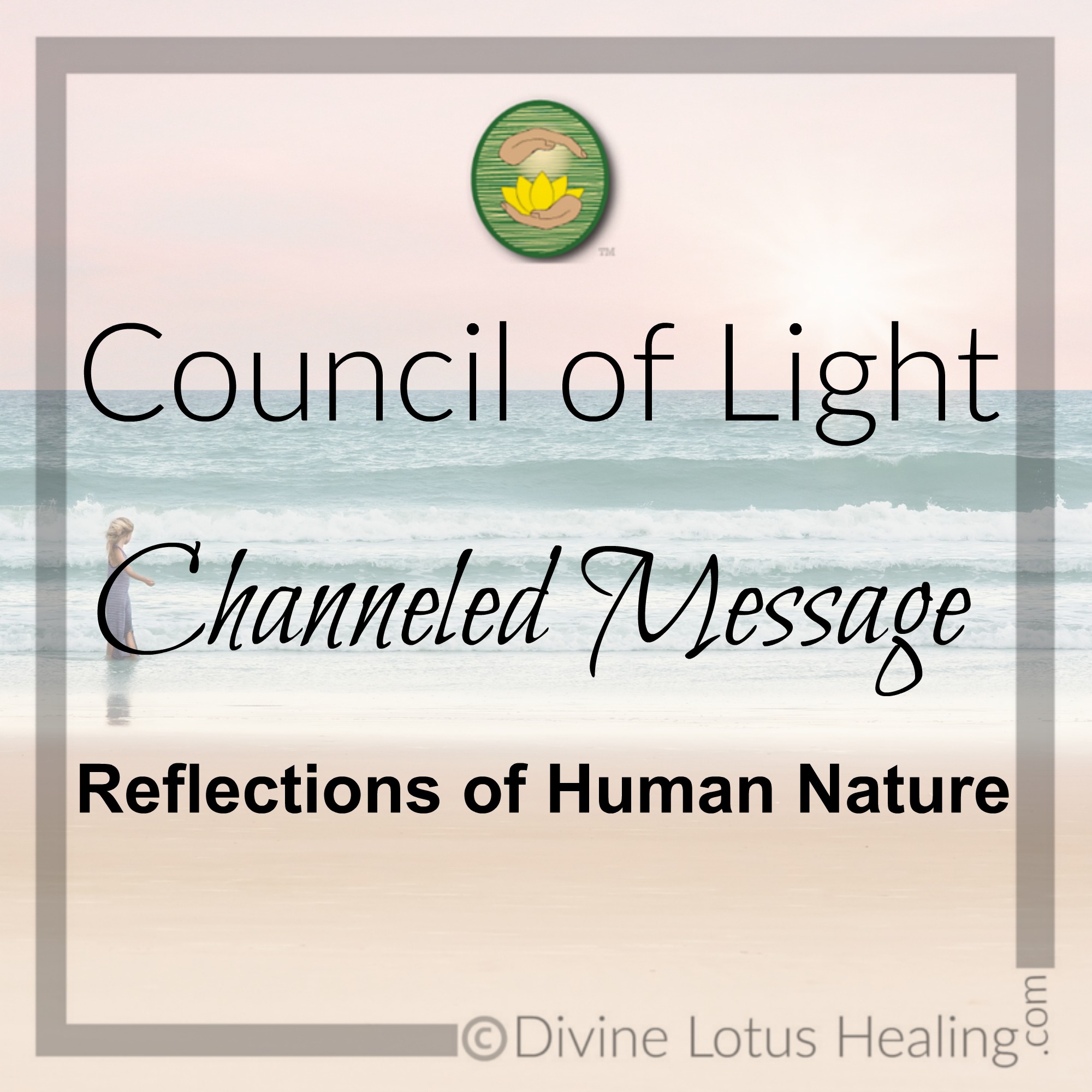 Council of Light Channeled Message Reflections of Human Nature