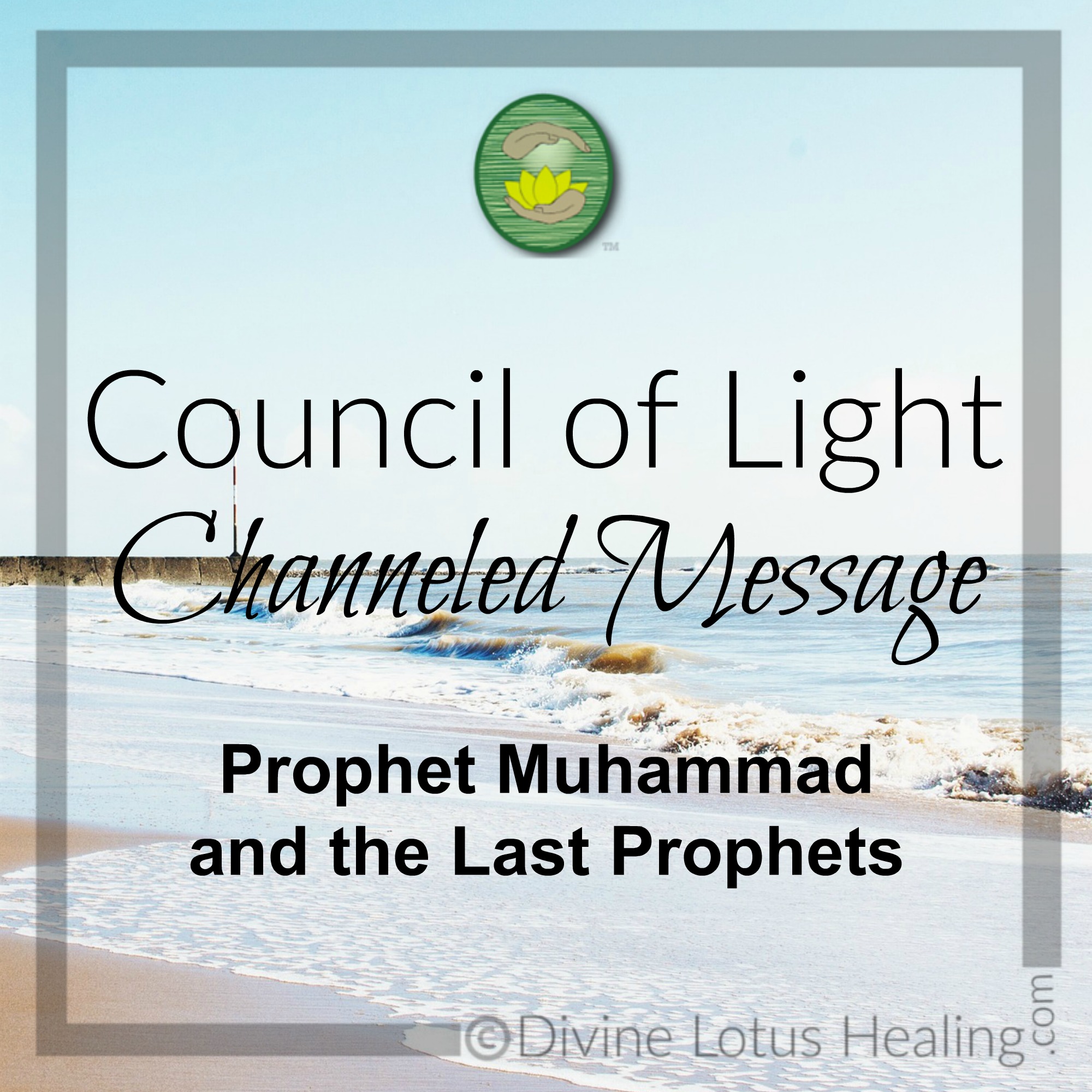 Council of Light Channeled Message on Prophet Muhammad
