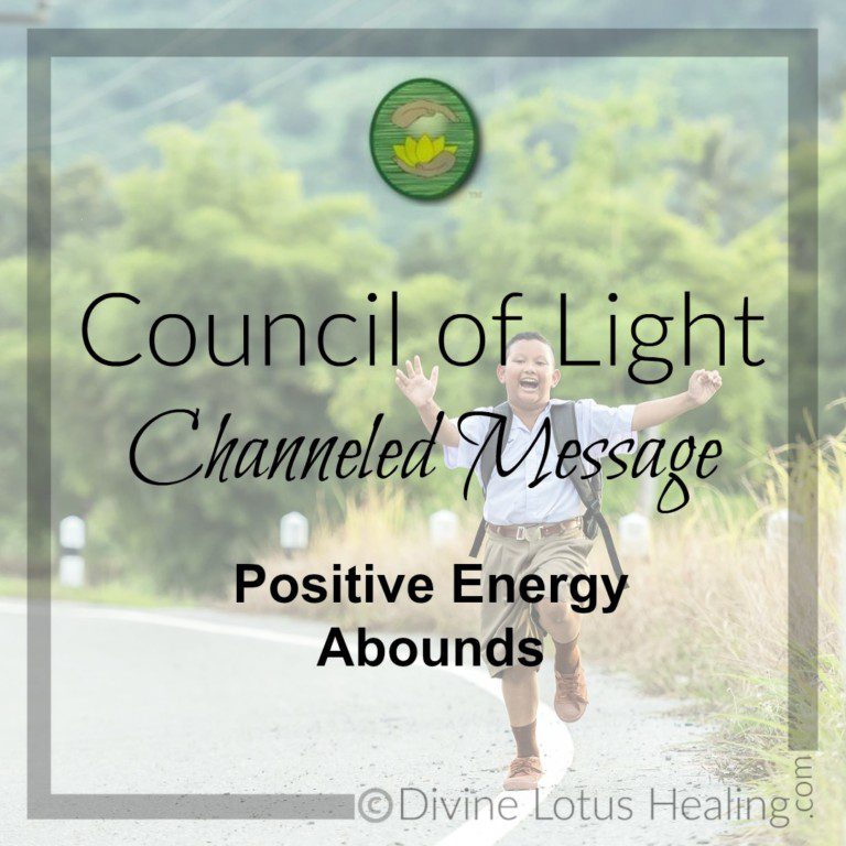 Positive Energy Council of Light Channeled Message – Divine Lotus Healing