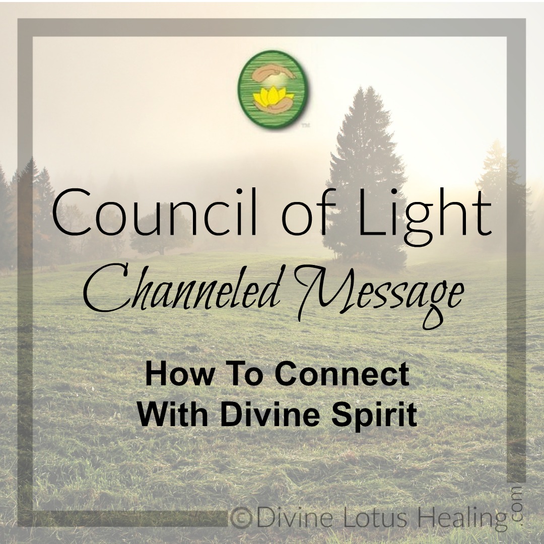 How to Connect with Divine Spirit Council of Light Channeled Message ...