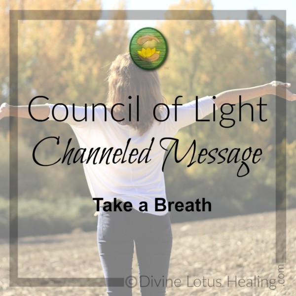 Take a Breath Channeled Message – Divine Lotus Healing